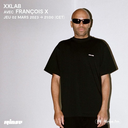 François X - Rinse FM XXLab 2023-03-02
