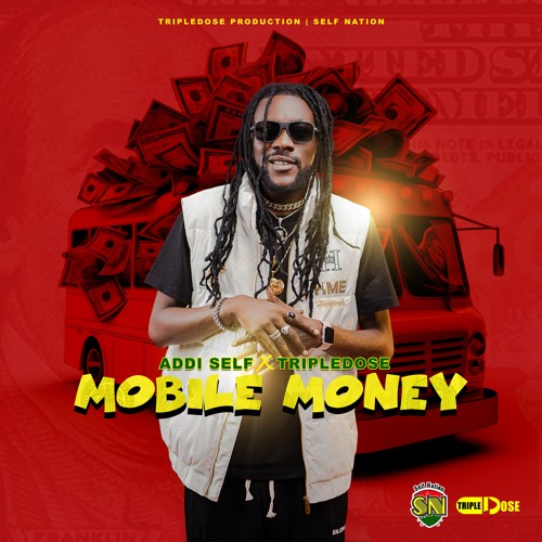 Stream Addi Self, Tripledose - Mobile Money by Tripledose Production ...