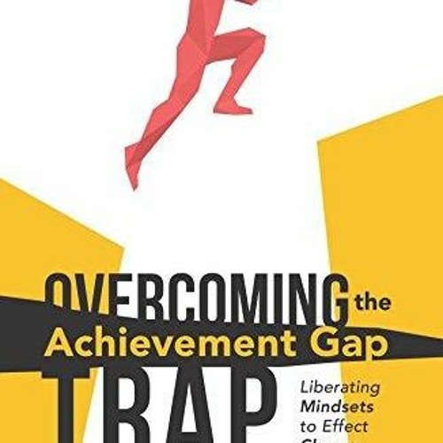 Stream episode PDF/READ Overcoming the Achievement Gap Trap: Liberating ... Stream episode PDF/READ Overcoming the Achievement Gap Trap: Liberating ...