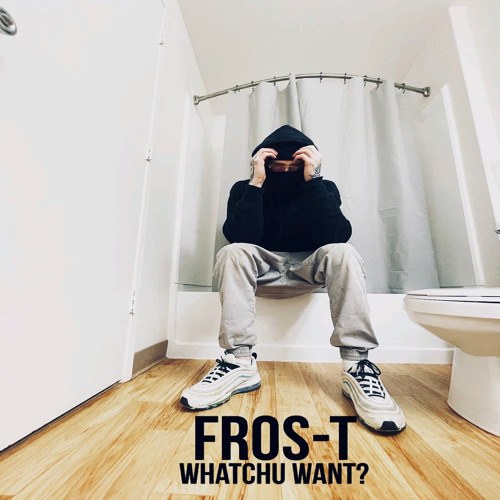 Stream Whatchu Need? by Fros-T | Listen online for free on SoundCloud