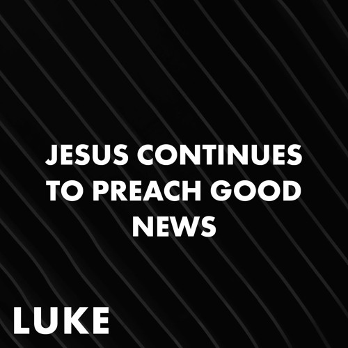 Stream The Ministry Of Jesus | Jesus continues to preach the Good News, Luke 4:42-44 | Week 7 by ...