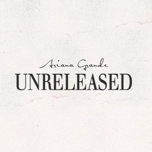 Stream Ellie Listen To Ariana Grande Unreleased Songs All Playlist