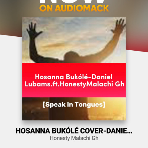 Stream Hosanna Bukole-Daniel Lubams.ft.Honesty Malachi.mp3 by Honesty ...