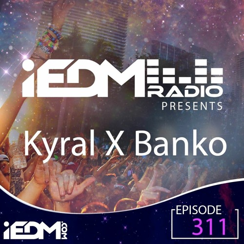 Stream iEDM Radio Guest Mix - Kyral X Banko by iEDM Radio | Listen ...