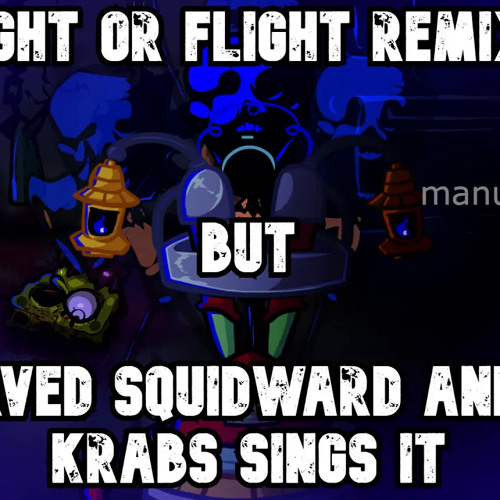 Stream Fight or Flight (Halloween Remix) but Starved Squidward and Mr ...