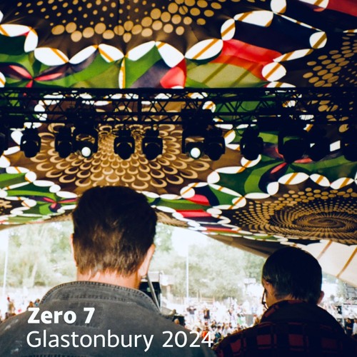 Stream Zero 7 | Listen to Zero 7: Glastonbury 2024 playlist online for ...