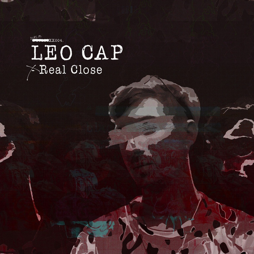 Stream Leo Cap - Real Close [DUPLOC BLXCK TXPES 4.0] // W1 by DUPLOC ...