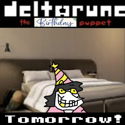 Stream Tomorrow! - [Deltarune; The Birthday Puppet] by KrazyMan79 ...
