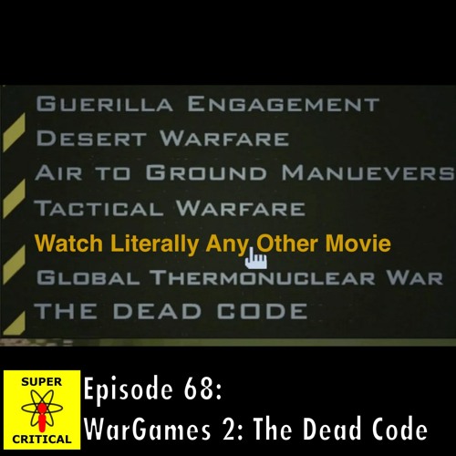 Stream episode Episode #68: WarGames - The Dead Code by Super Critical Podcast podcast | Listen ...