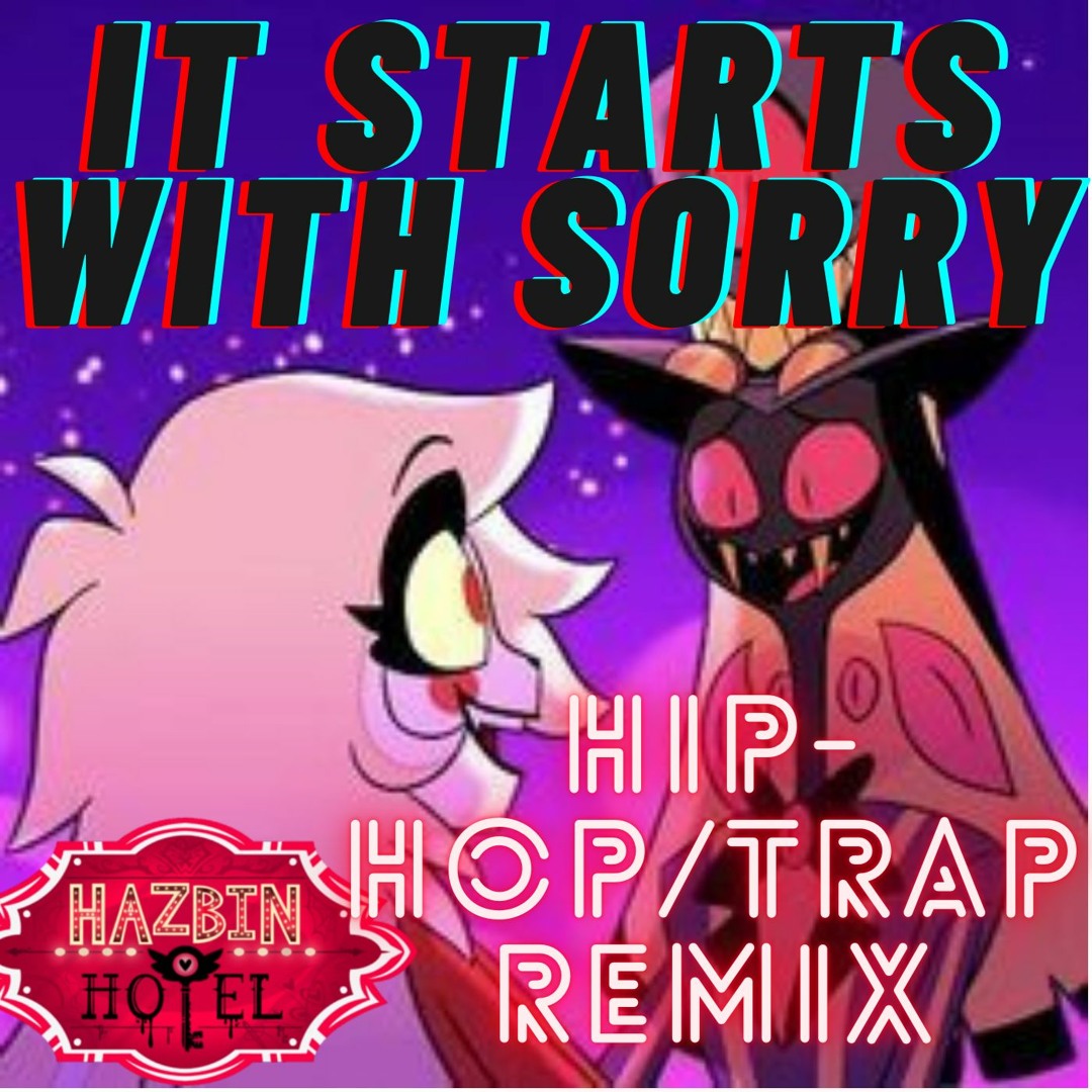 Stream Hazbin Hotel - It Starts With Sorry [Hip-Hop/Trap RemiX ...