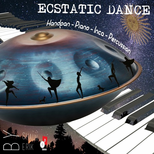 Stream Shaun Erik | Listen to Ecstatic Dance (Handpan-Piano-Inca ...