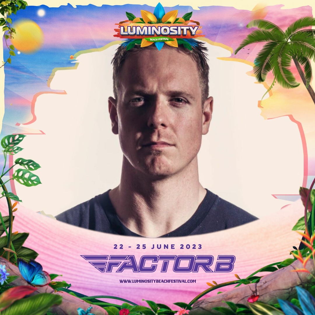 Stream Factor B LIVE @ Luminosity Beach Festival 2023 by Luminosity ...