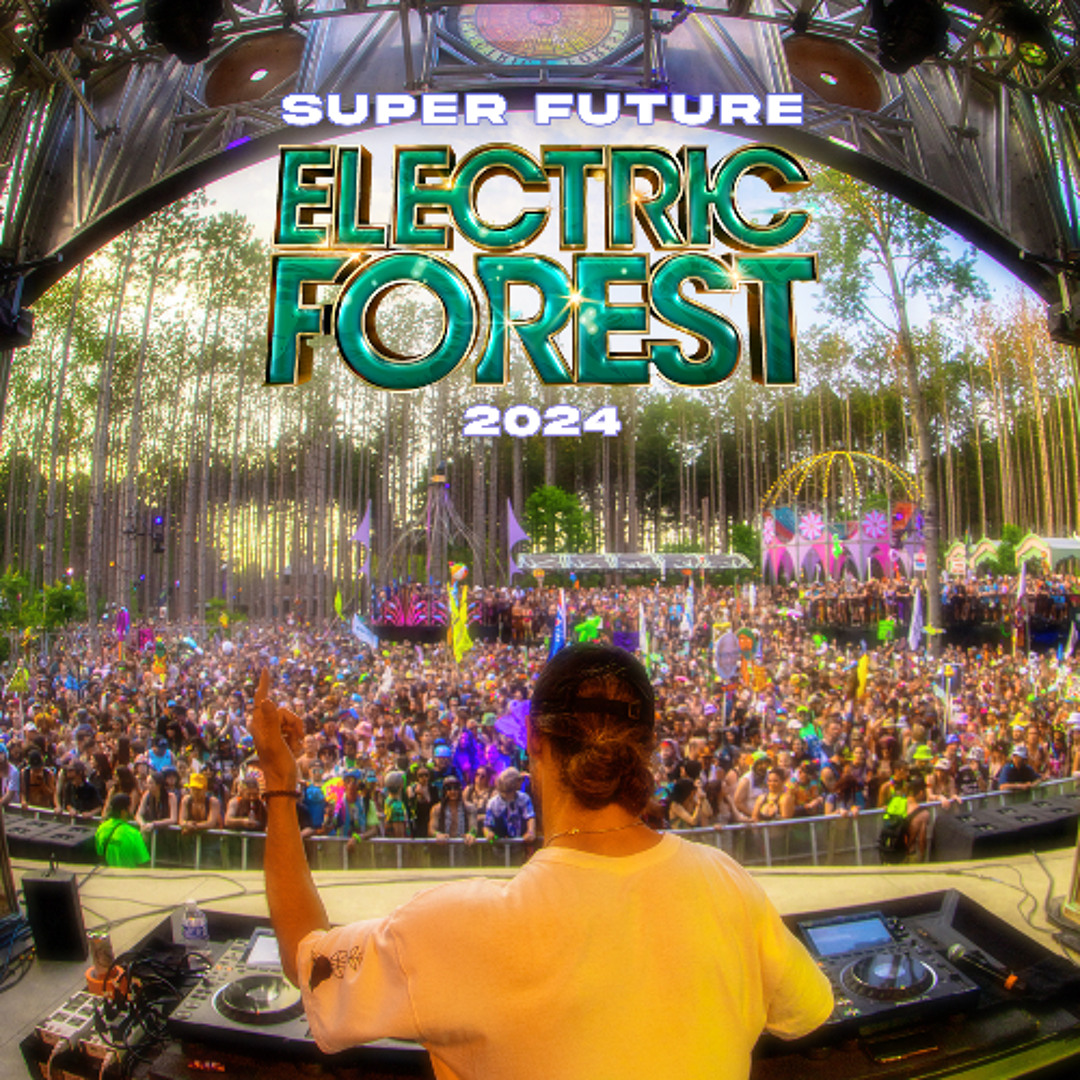 Stream Super Future Electric Forest 2024 (Extended Set) by Super Future ...