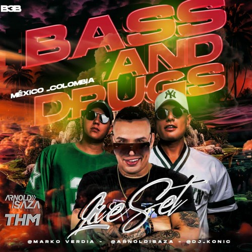 Stream BASS AND DRUGS__B3B__MEXICO__COLOMBIA by DJArnoldisaza SETT ...