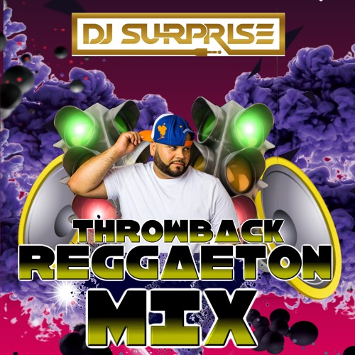 Stream DJ SURPRISE- THROWBACK REGGAETON MIX (DIRTY) by MAIN EVENT DJS ...