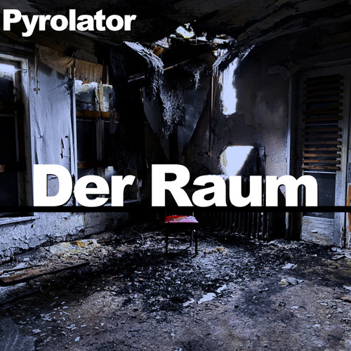 Stream Der Raum by Pyrolator | Listen online for free on SoundCloud
