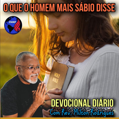 Stream DEVOCIONAL - O QUE O HOMEM MAIS SÁBIO DISSE by CNMP | Listen ...