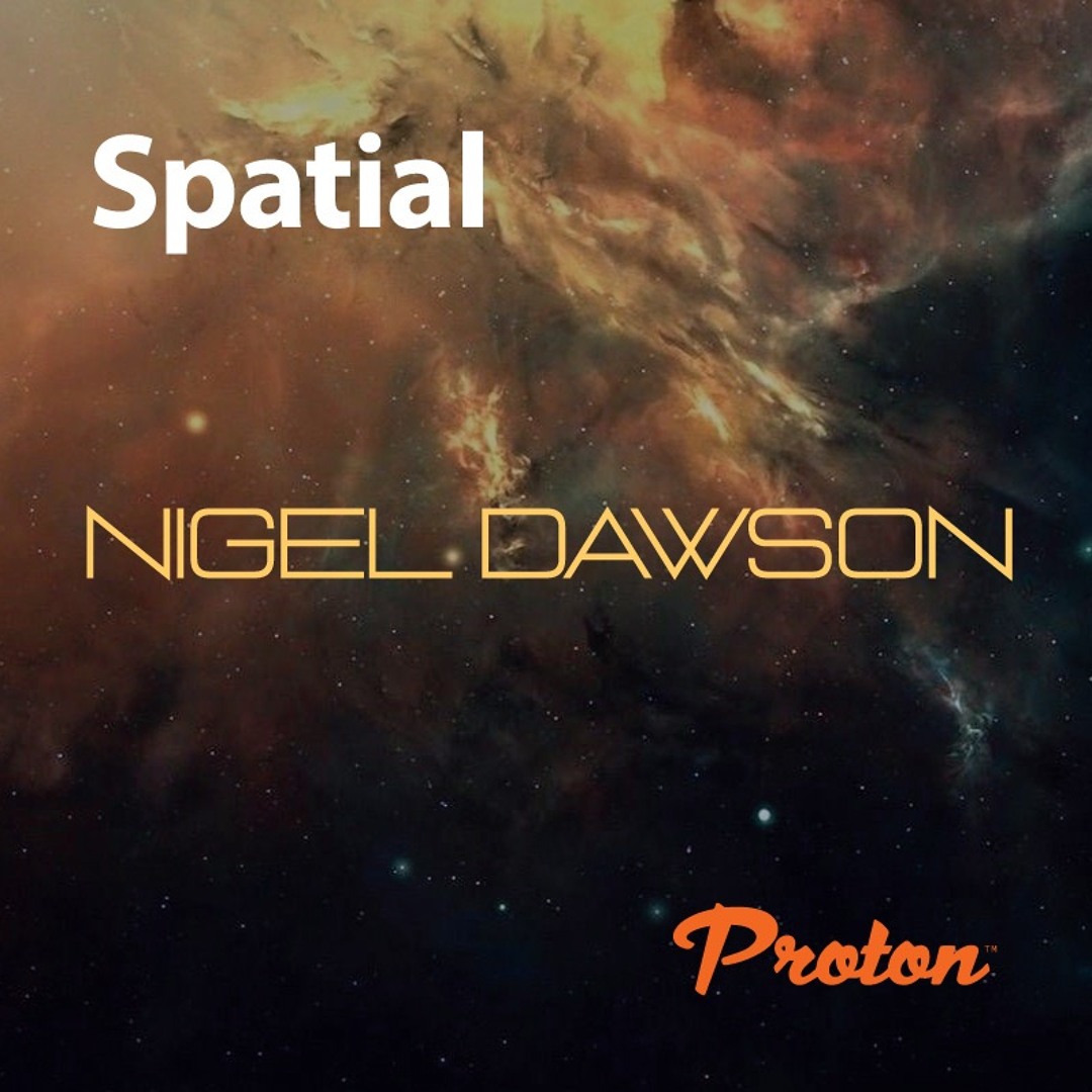 Stream Spatial 040 January 2025 Proton Radio by Nigel Dawson | Listen ...