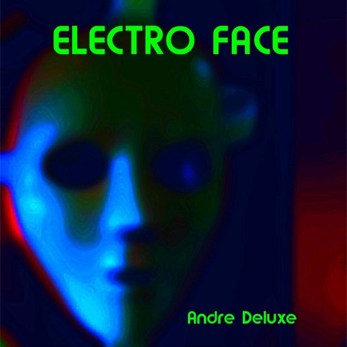 Stream Andre Deluxe - Electro Face by Andre Deluxe | Listen online for ...