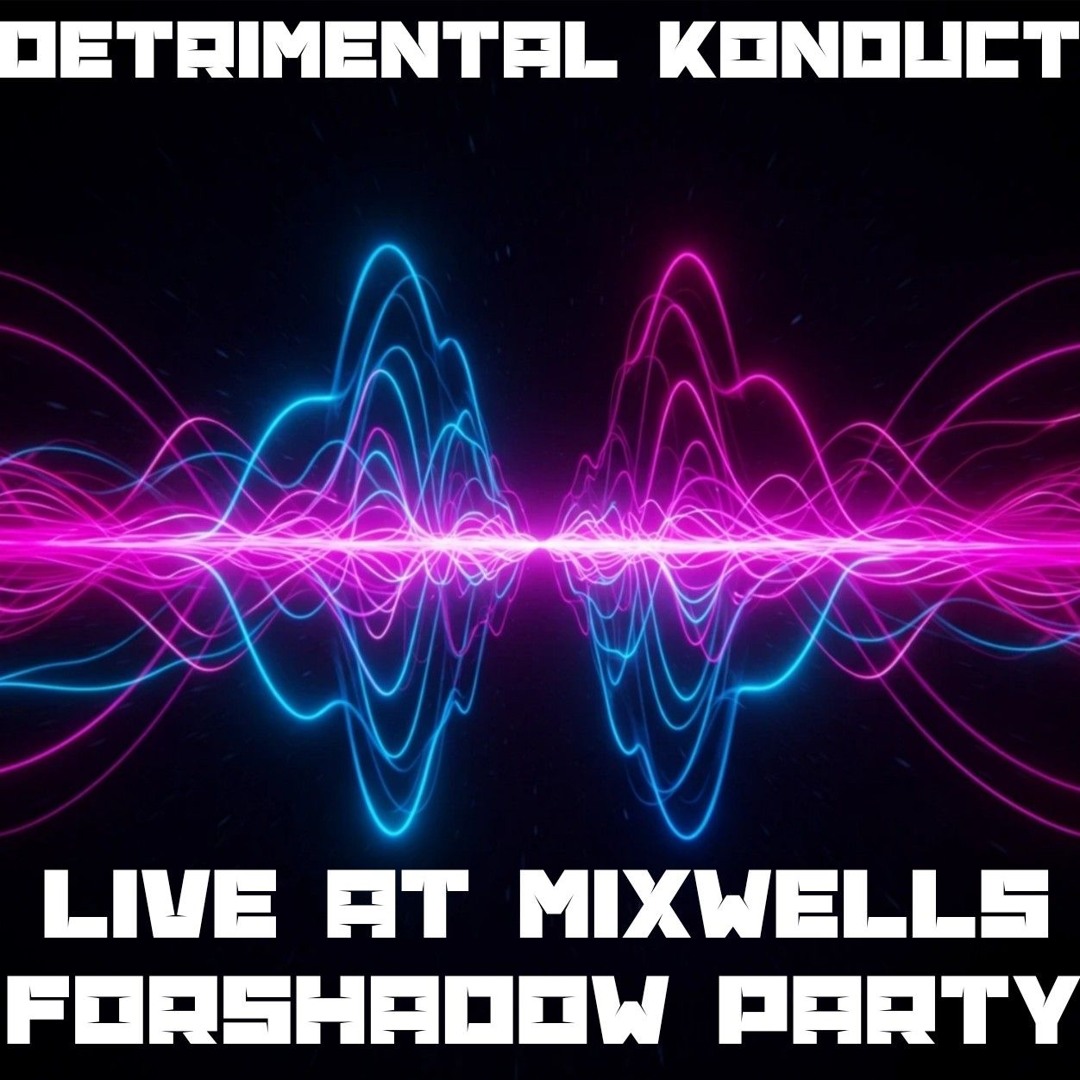 Stream Detrimental Konduct - Live at Mixwells Forshadow party (8-1-2025 ...