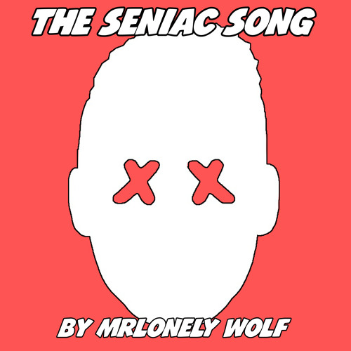 Stream The Seniac Song by MrLonely Wolf | Listen online for free on ...