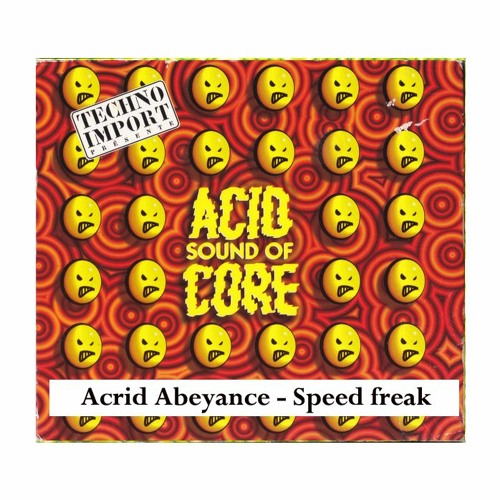Stream Sound of Acid Core - Acrid Abeyance - Speed Freak by ...