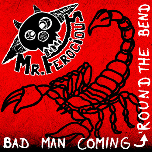Stream Bad Man Coming Round the Bend by Mr. Ferocious | Listen online ...