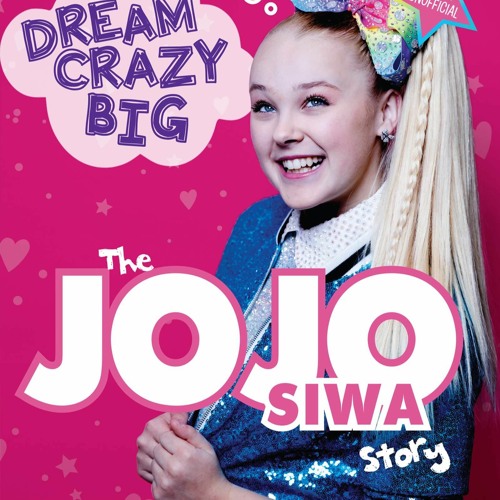 Stream ebook Dream Crazy Big: The JoJo Siwa Story from Avahjetyumeza ...