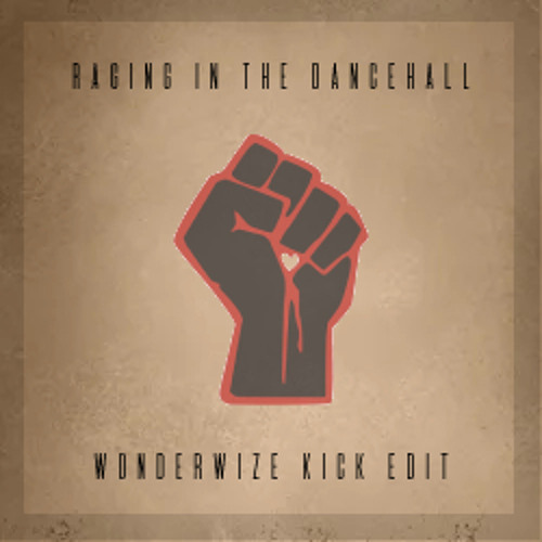 Stream Raging In The Dancehall (Wonderwize Kick Edit) by Wonderwize ...