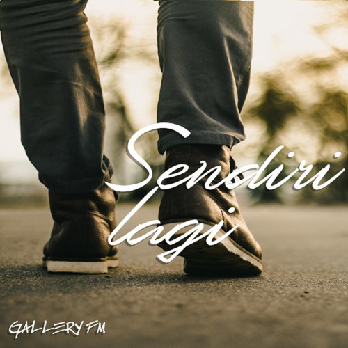 Stream Sendiri Lagi by Gallery FM | Listen online for free on SoundCloud