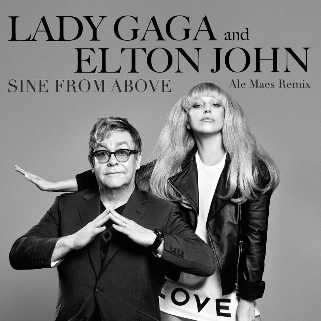 Stream Lady Gaga and Elton John | Sine From Above | Ale Maes Remix by ...
