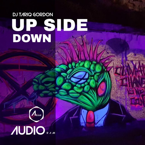 Stream DJ TARIQ GORDON UP SIDE DOWN AUDIO RAM by AUDIO RAM | Listen ...