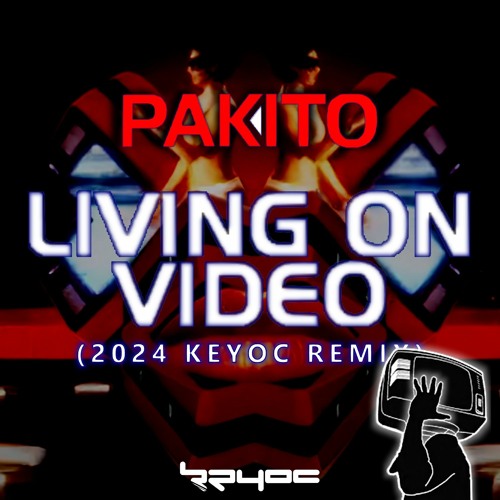 Stream PAKITO - Living On Video (2024 Keyoc Extended Remix) by Keyoc ...