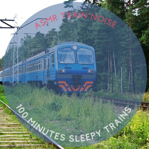 Stream Falling Asleep with the Train Sounds by ASMR Train Noise ...