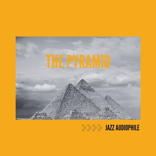 Stream The Pyramid by Jazz Audiophile | Listen online for free on ...