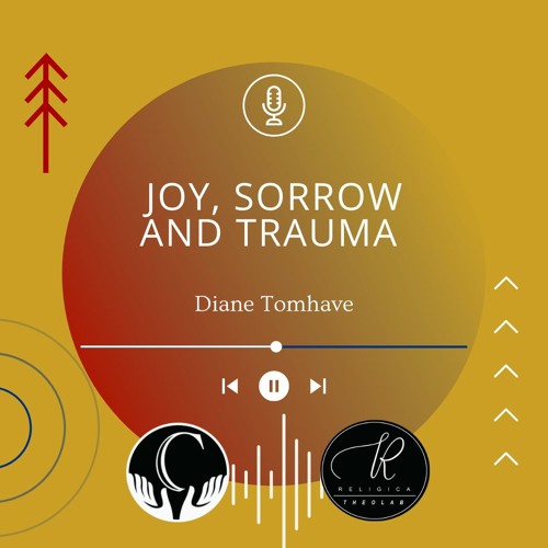 Stream Joy, Sorrow and Trauma -- Diane Tomhave by CEIE Podcast | Listen ...