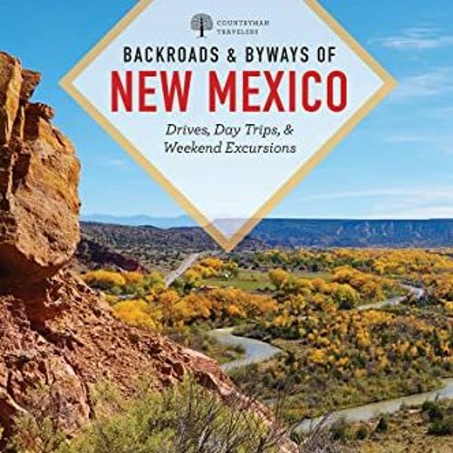 Stream ( twfsK ) Backroads & Byways of New Mexico: Drives, Day Trips, and Weekend Excursions by ...
