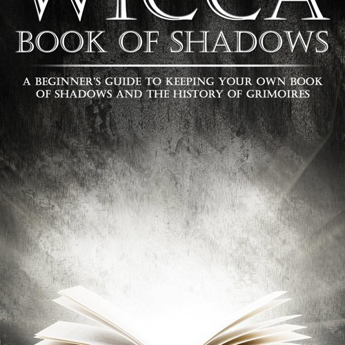 Stream episode Audiobook Wicca Book of Shadows: A Beginner?s Guide to ...