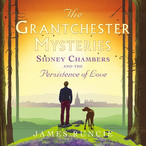 Stream Sidney Chambers and The Persistence of Love by James Runcie ...