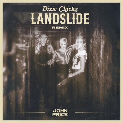 Stream Landslide - The Chicks (John Price 2024 Remix) by John Price ...