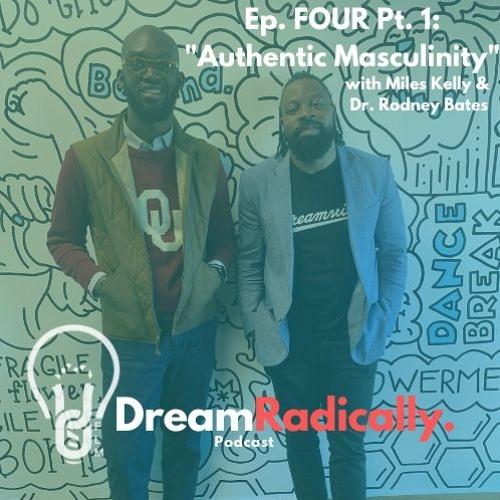 Stream Ep. 4 Pt. 1: Authentic Masculinity (w/ Miles Kelly & Dr. Rodney ...