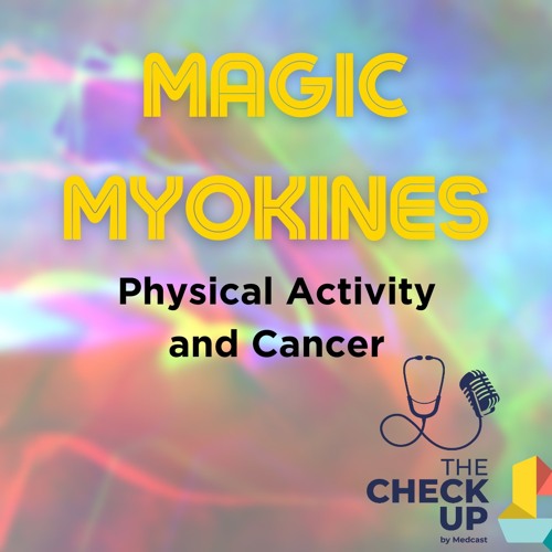 Stream Magic Myokines - Physical Activity and Cancer by Medcast ...