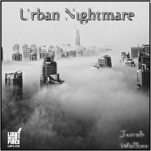 Stream Jonah Walker - Urban Nightmare by Light New Fires | Listen online for free on SoundCloud