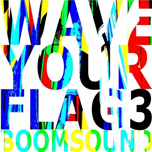 Stream wave your flag 3 by BOOMSOUND INTERNATIONAL | Listen online for ...