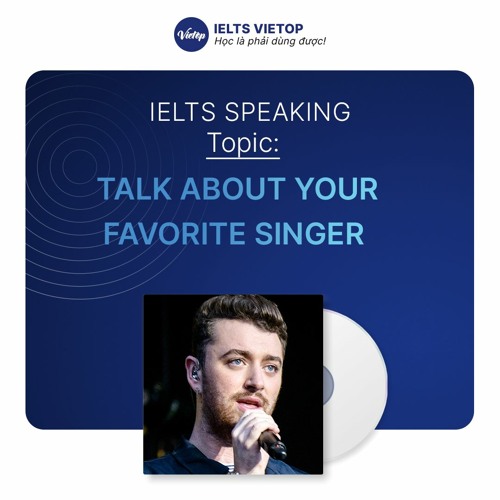 Stream episode Bài mẫu 6 – Talk about your favorite singer by IELTS ...