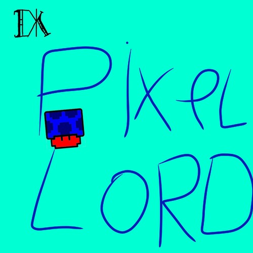 Stream PIXEL LORD by DKmyan | Listen online for free on SoundCloud