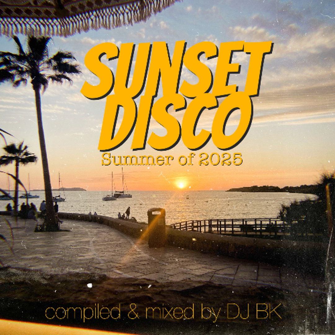 Stream Sunset Disco - Summer of 2025 by DJ BK | Listen online for free ...