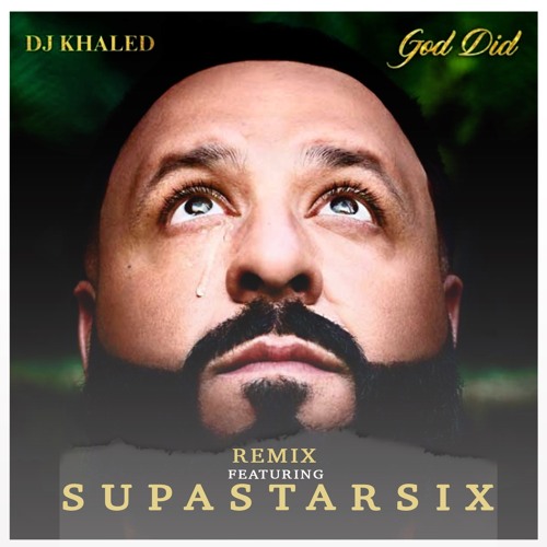 Stream SUPA STAR SIX - DJ KHALED "GOD DID" VERSE by Supa Star Six ...