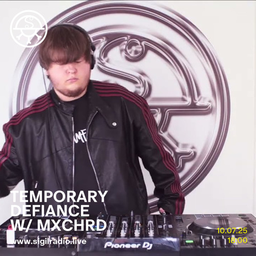 Stream TEMPORARY DEFIANCE w/ MXCHRD - July 2025 - Sigil Radio by Sigil ...