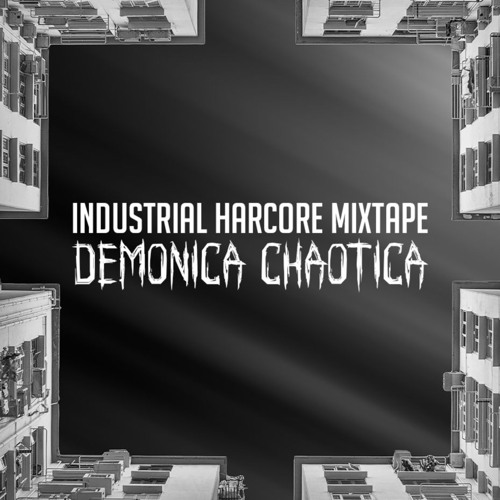 Stream Demonica Chaotica | Industrial Hardcore Mixtape by The Bloody ...